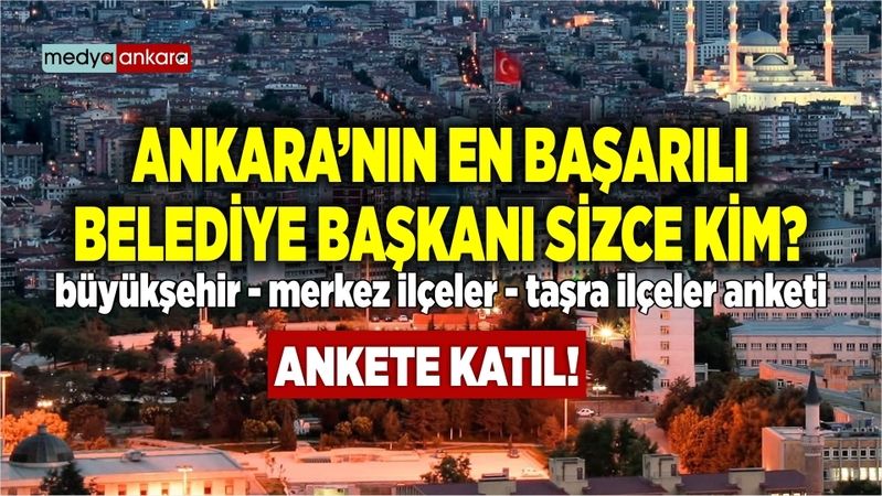 Ankara'nın en başarılı belediye başkanı sizce kim? Medya Ankara anketi oy ver - Medya Ankara ...
